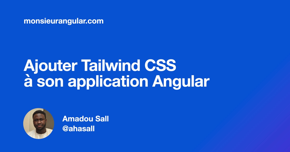 Ajouter Tailwind CSS à son application Angular | Monsieur Angular