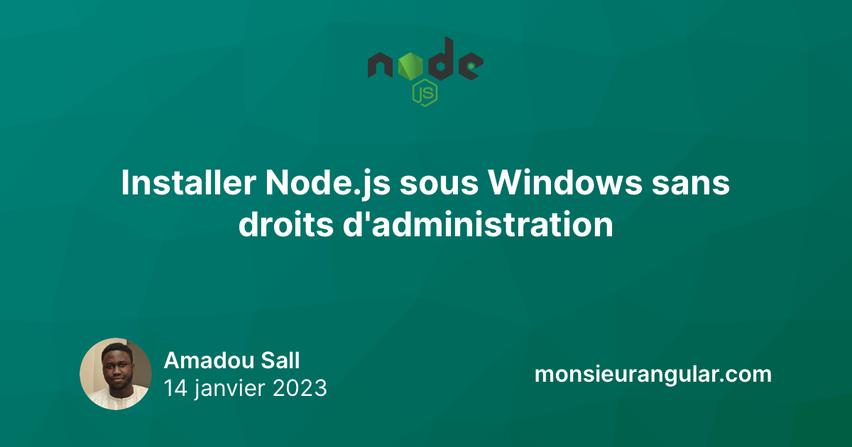 Installer Node.js sous Windows sans droits d'administration | Monsieur ...